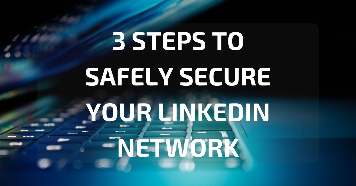 3 Steps to Safely Secure Your LinkedIn Network | YourSales